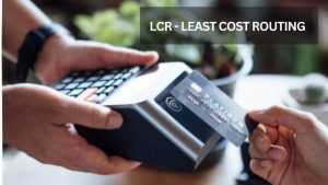 LCR - LEAST COST ROUTING