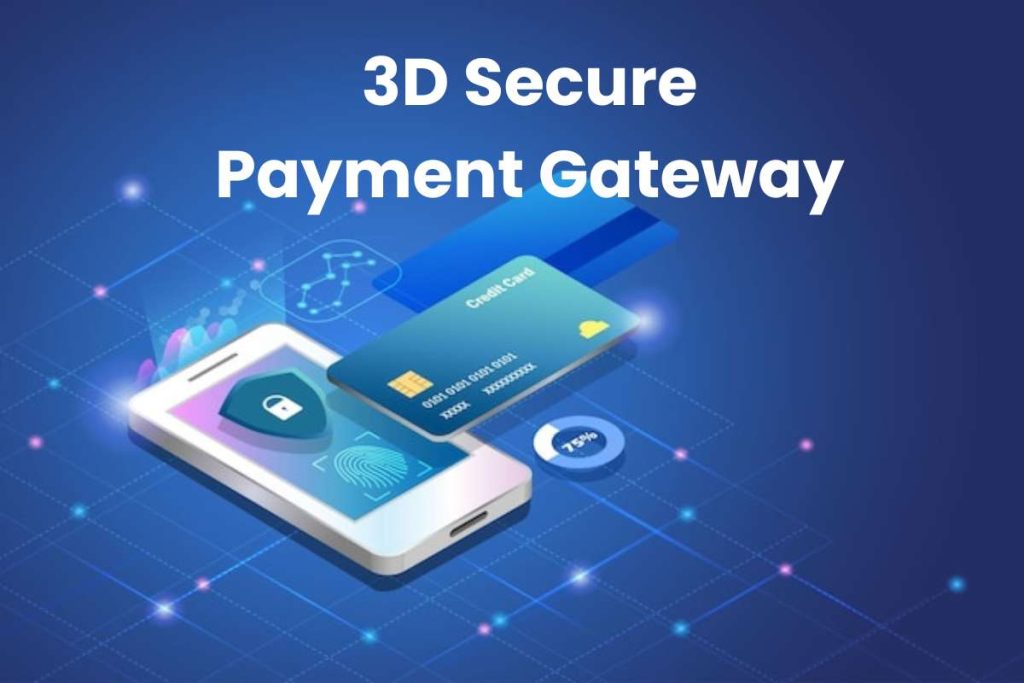 3D Secure Payment Gateway: Enhancing Online Transaction Security 3D Secure Payment Gateway: Enhancing Online Transaction Security
