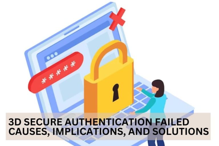 Why Did My 3D Secure Authentication Failed | Causes and Solution